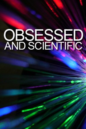 Obsessed and Scientific | Watch Documentary Online for Free